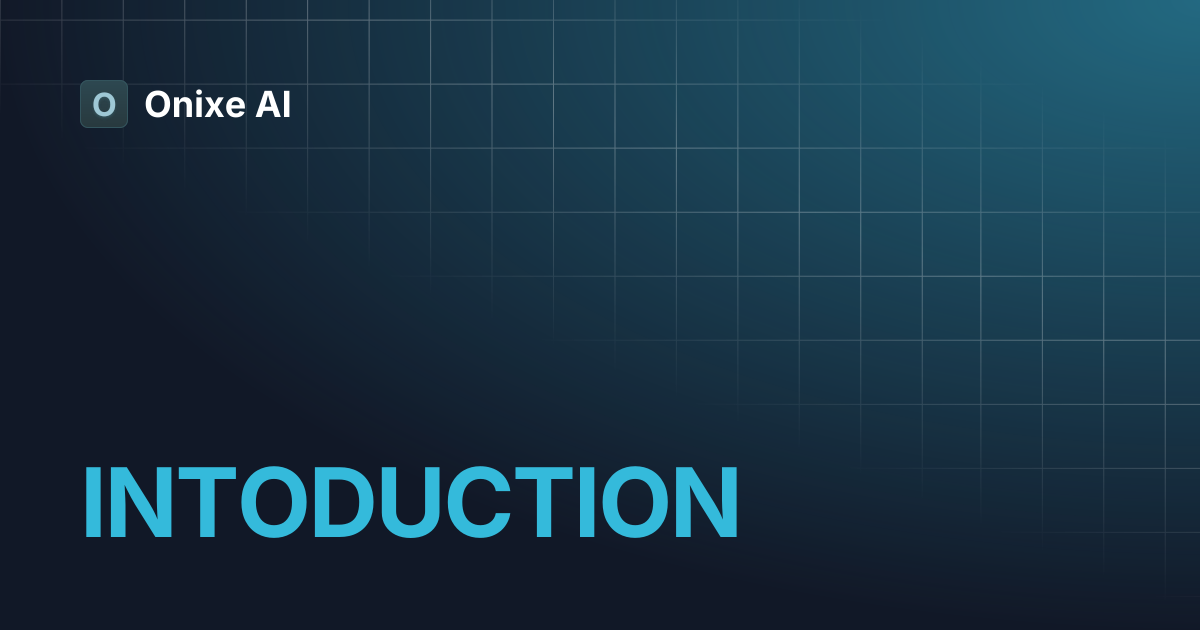 INTODUCTION | Onixe AI